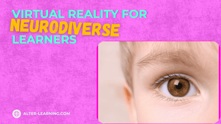 Virtual Reality For Neurodiverse Learners: How Alter-Learning Is ...